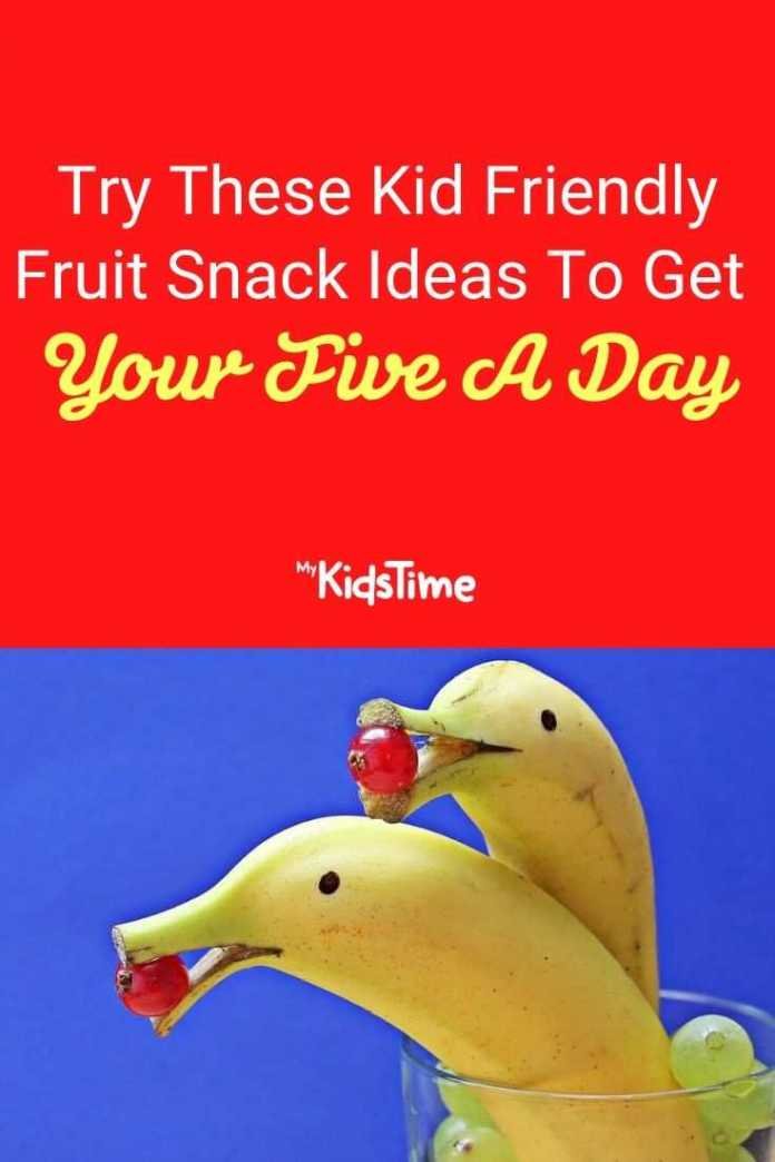 Try These Kid Friendly Fruit Snack Ideas to Get Your Five a Day