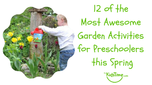 12 of the Most Awesome Garden Activities for Preschoolers this Spring