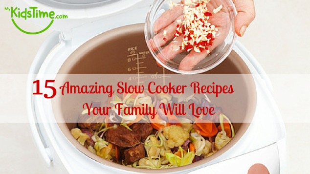 15 Amazing Slow Cooker Recipes Your Family Will Love