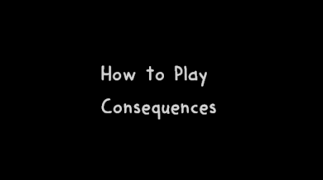 Parlour Games: How to Play Consequences