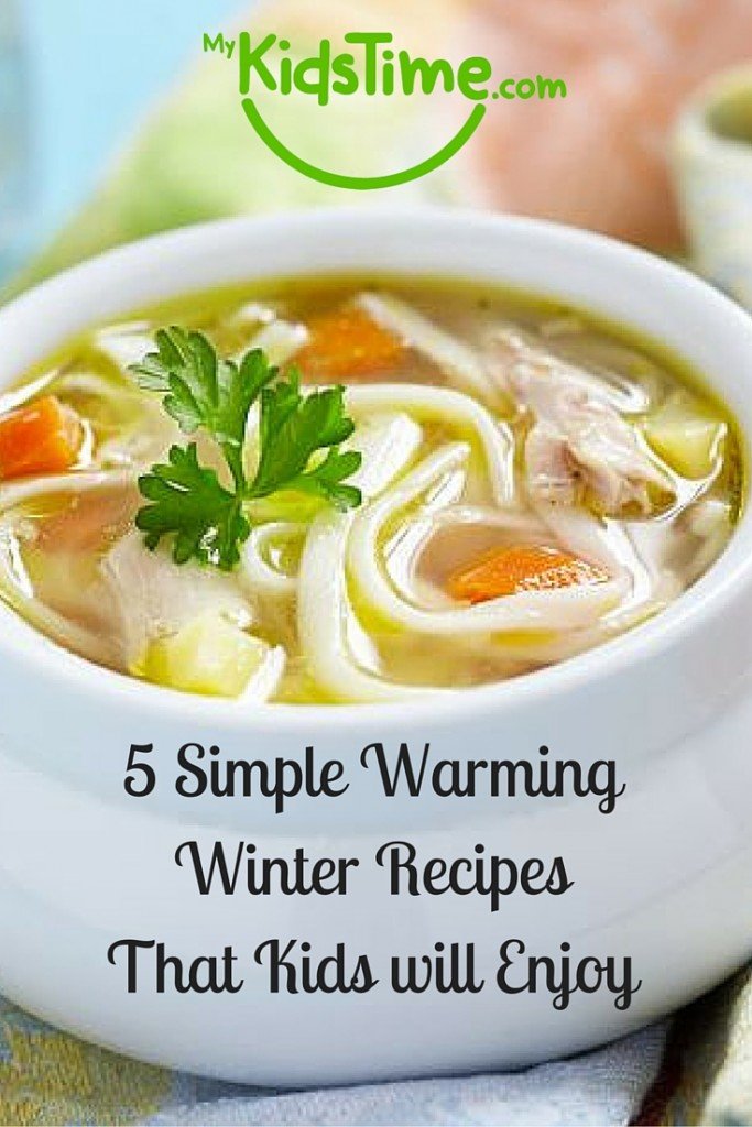 5 Simple Warming Winter Recipes That Kids will Enjoy