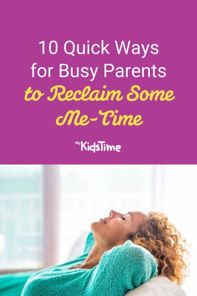 10 Quick Ways for Busy Parents to Reclaim Some Me-Time