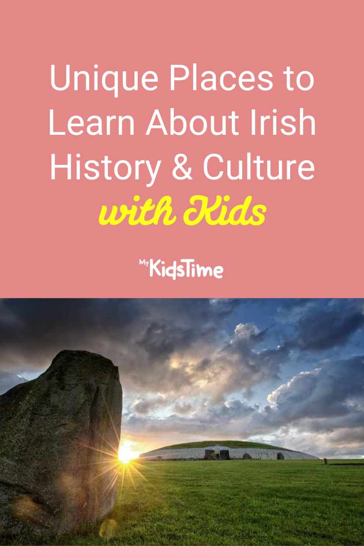 Unique Places to Learn About Irish History, Heritage and Culture with Kids