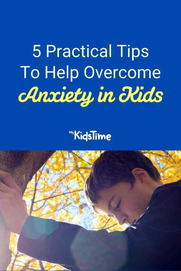 5 Practical Tips to Help Overcome Anxiety in Kids