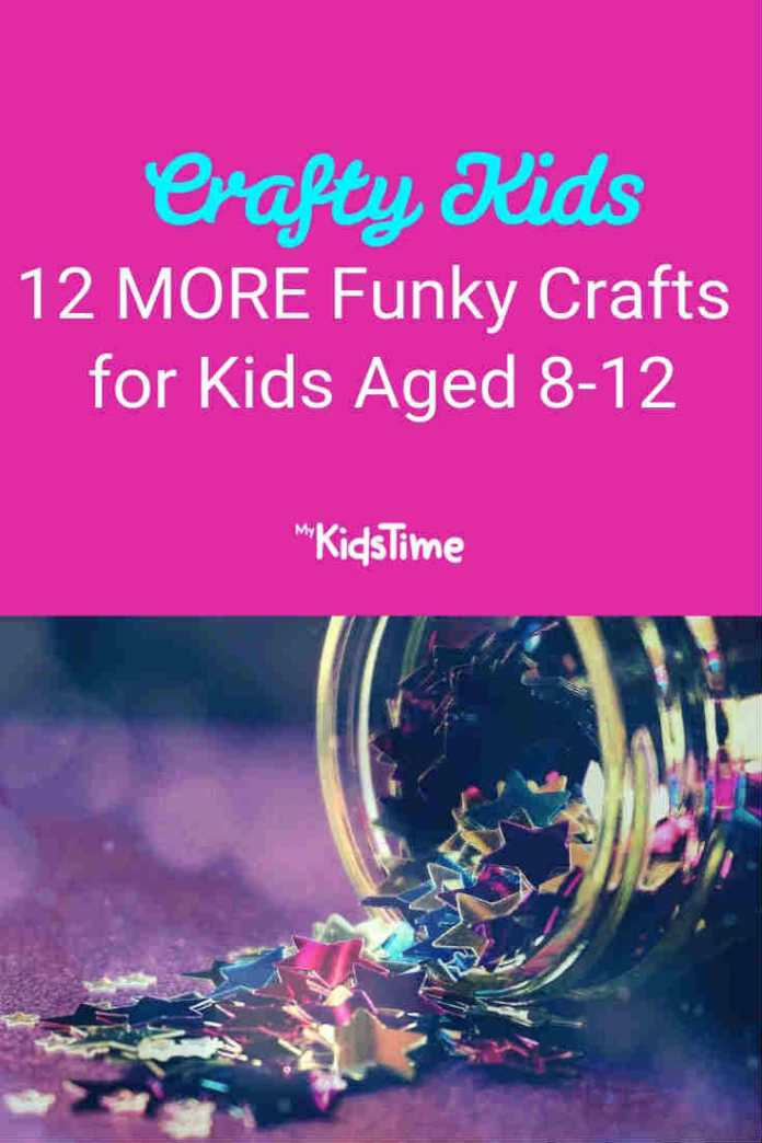 Crafty Kids: 12 MORE Funky Crafts for Kids Aged 8-12 Years