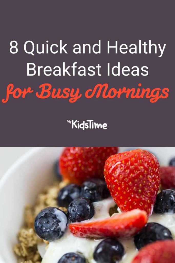 8 Delicious, Quick and Healthy Breakfast Ideas for Busy Mornings