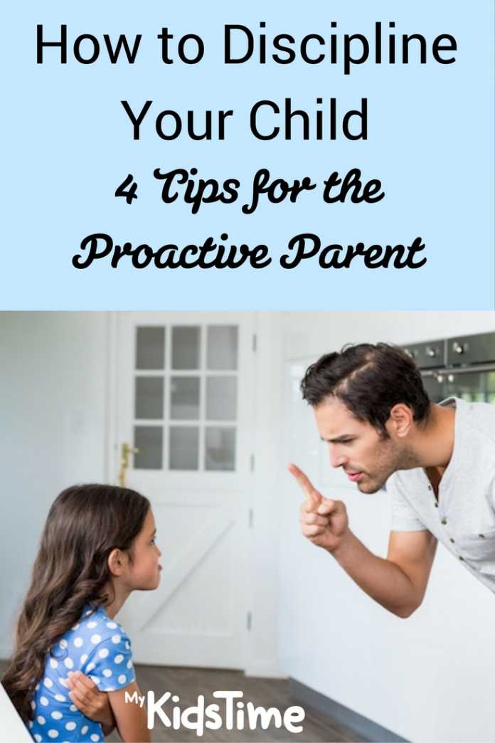 How to Discipline Your Child - 4 Tips for the Proactive Parent