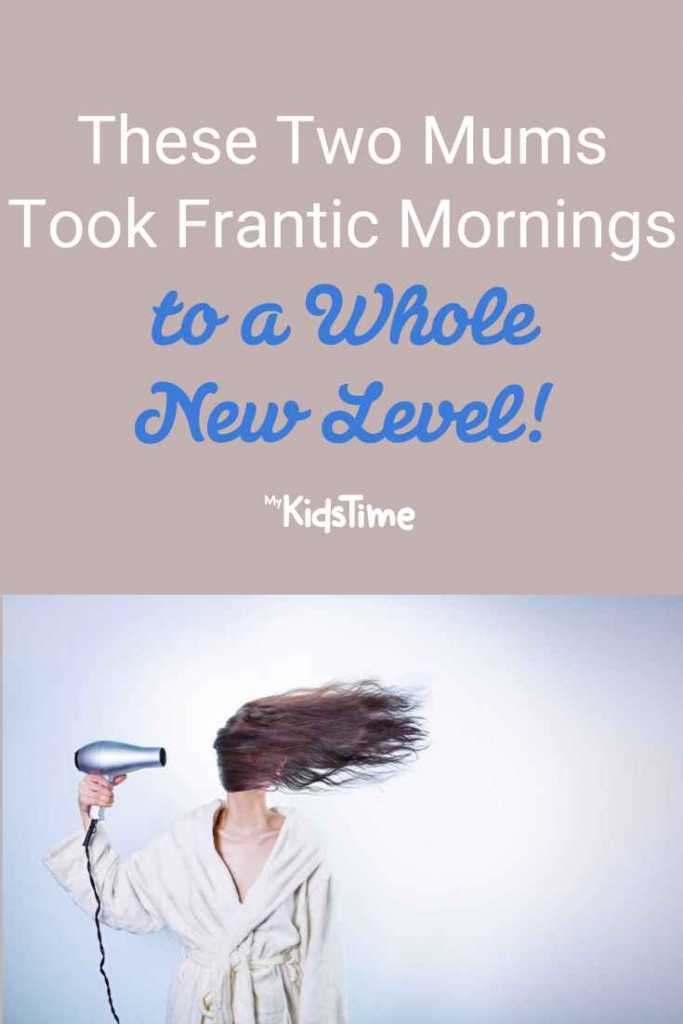 These Two Mums Took Frantic Mornings to a Whole New Level!