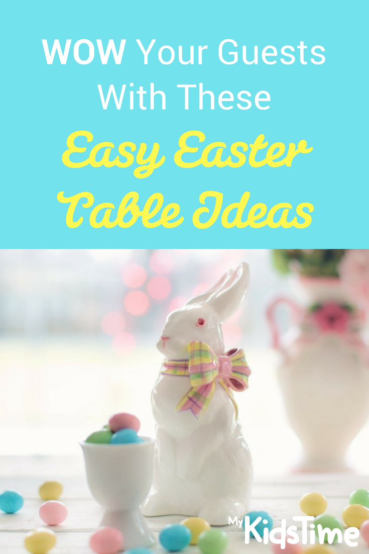 WOW Your Guests With These Easy Easter Table Ideas