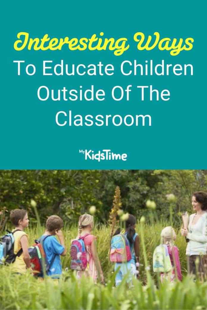 Interesting Ways to Educate Children Outside of the Classroom