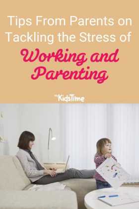 Tips from Parents on Tackling the Stress of Working and Parenting