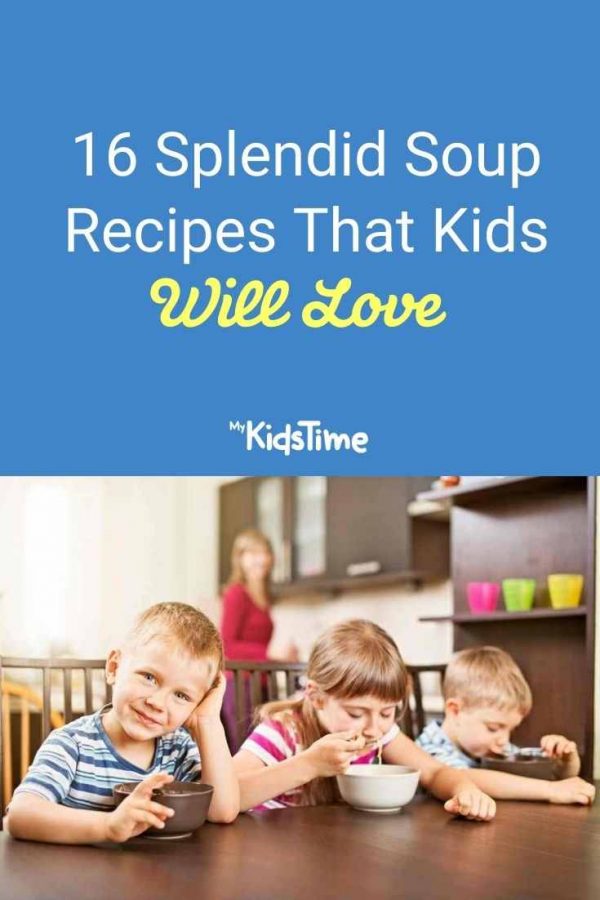 16 Splendid Soup Recipes That Kids Will Love