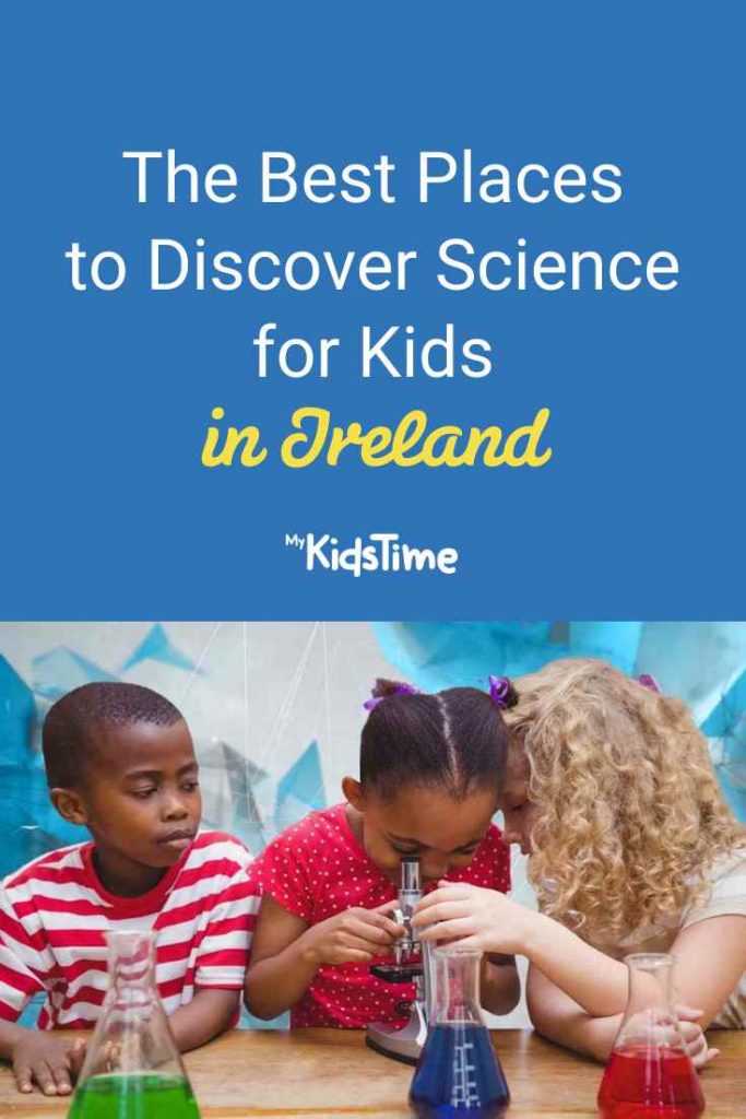 The Best Places to Discover Science for Kids in Ireland