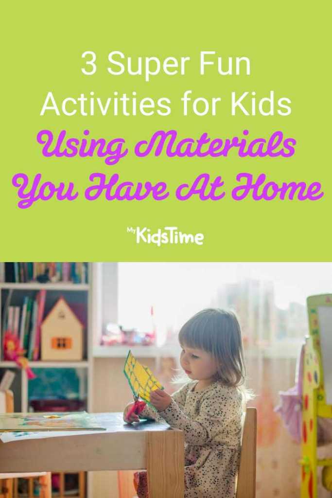 3 Fun Activities for Kids Using Materials You Have at Home