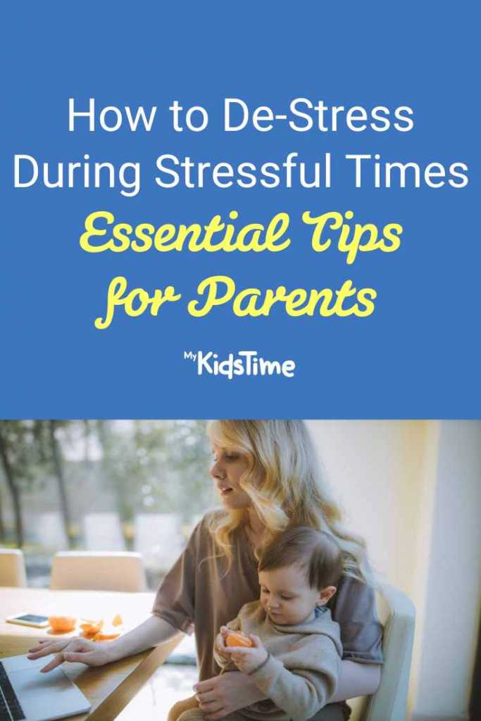 How To De-Stress During Stressful Times: Essential Tips For Parents