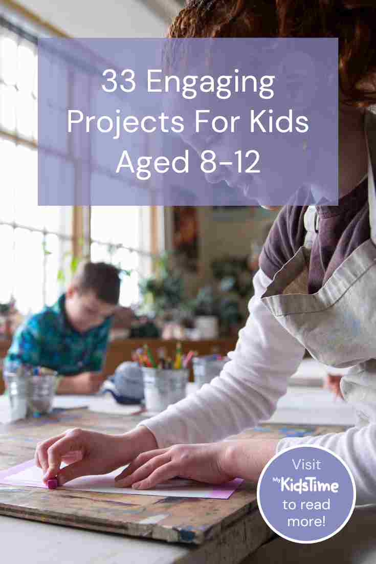 33 Brilliantly Fun and Engaging Projects for Kids Aged 8-12