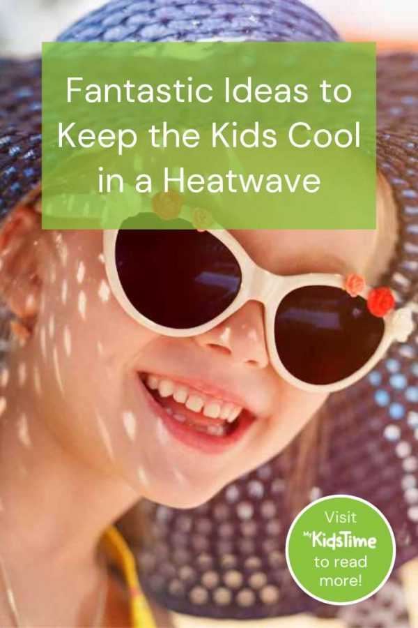 14 Fantastic Ideas to Keep the Kids Cool in a Heatwave