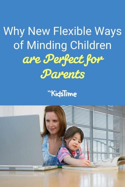 Why New Flexible Ways of Minding Children are Perfect for Parents