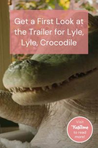 Get a First Look at the Trailer for Lyle, Lyle, Crocodile