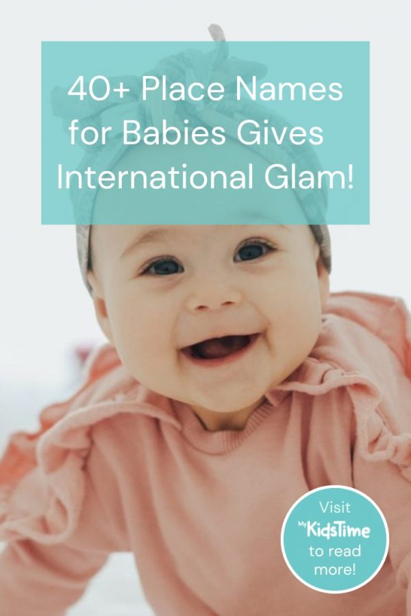 40+ Place Names for Babies Gives Some International Glam!
