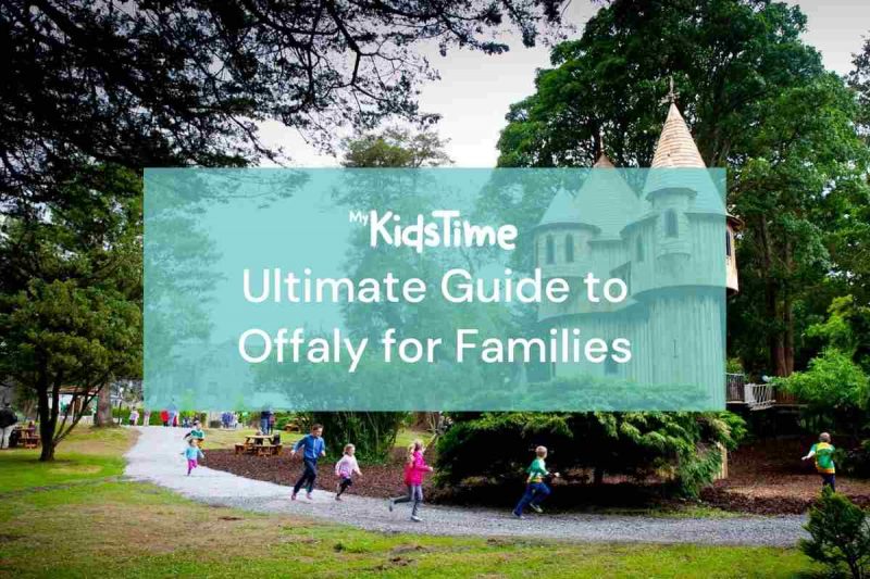 Guide to Offaly for Families: Where to Eat, Stay, Play and Explore