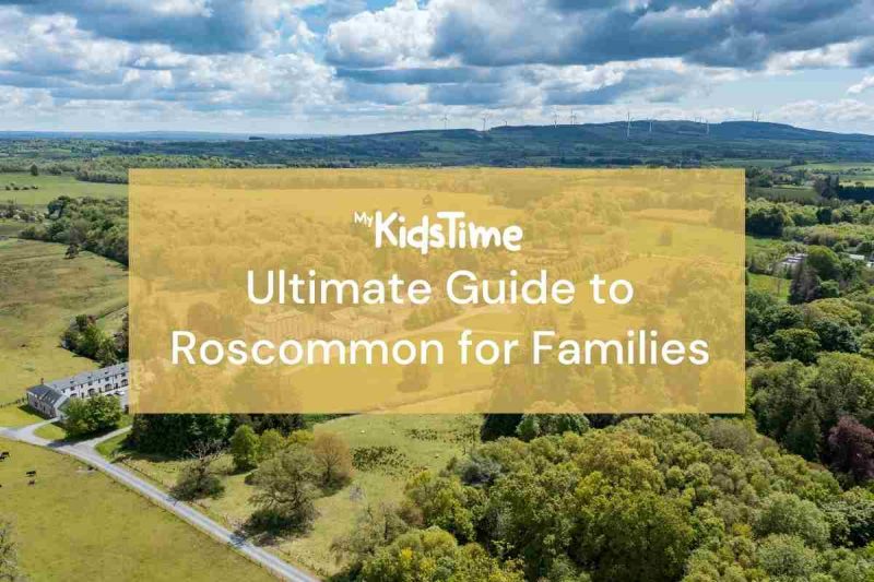 Guide to Roscommon for Families: Where to Eat, Stay, Play and Explore