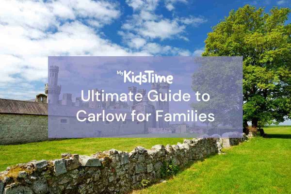 Guide to Carlow for Families: Where to Eat, Stay, Play and Explore